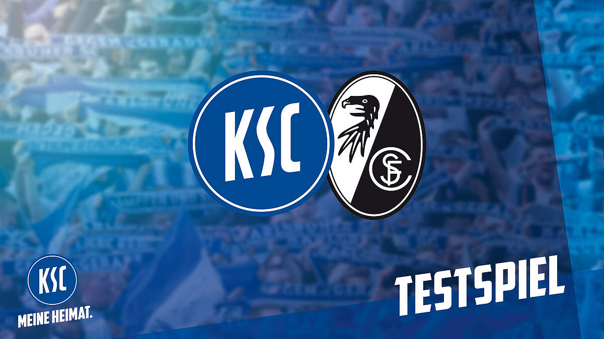KSC testet gegen SC Freiburg: KSC - MEINE HEIMAT.